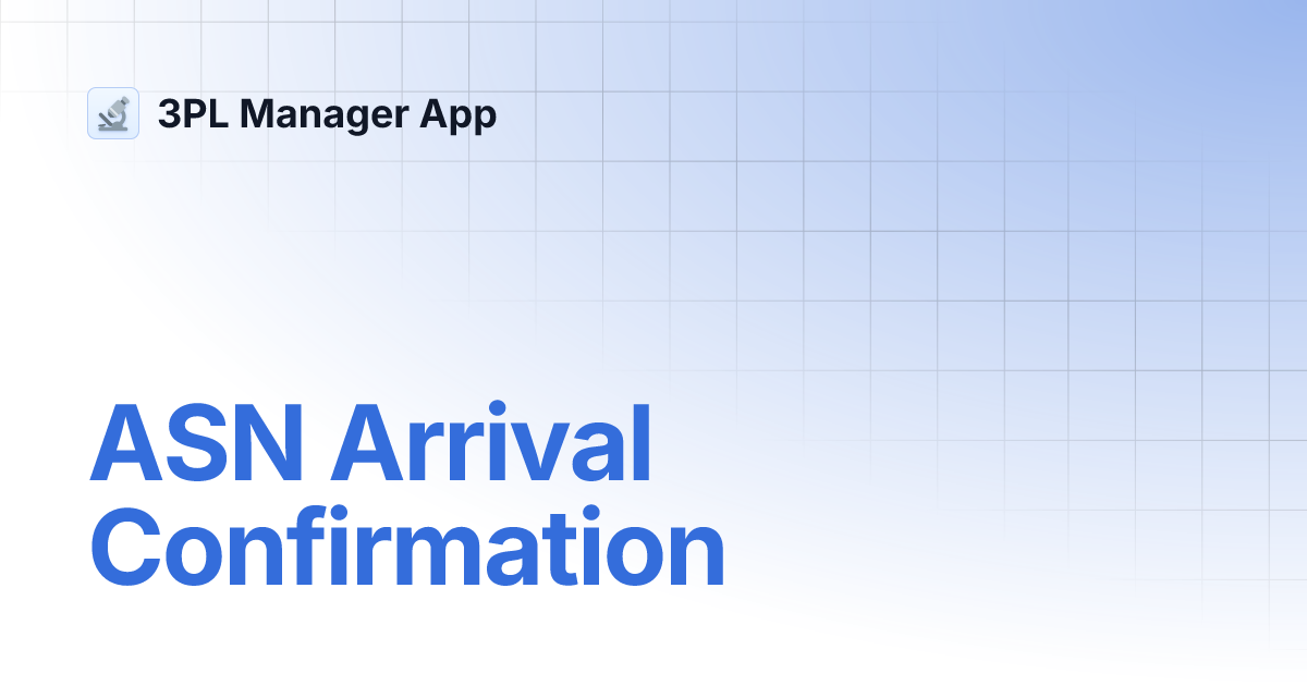 ASN Arrival Confirmation | 3PL Manager App