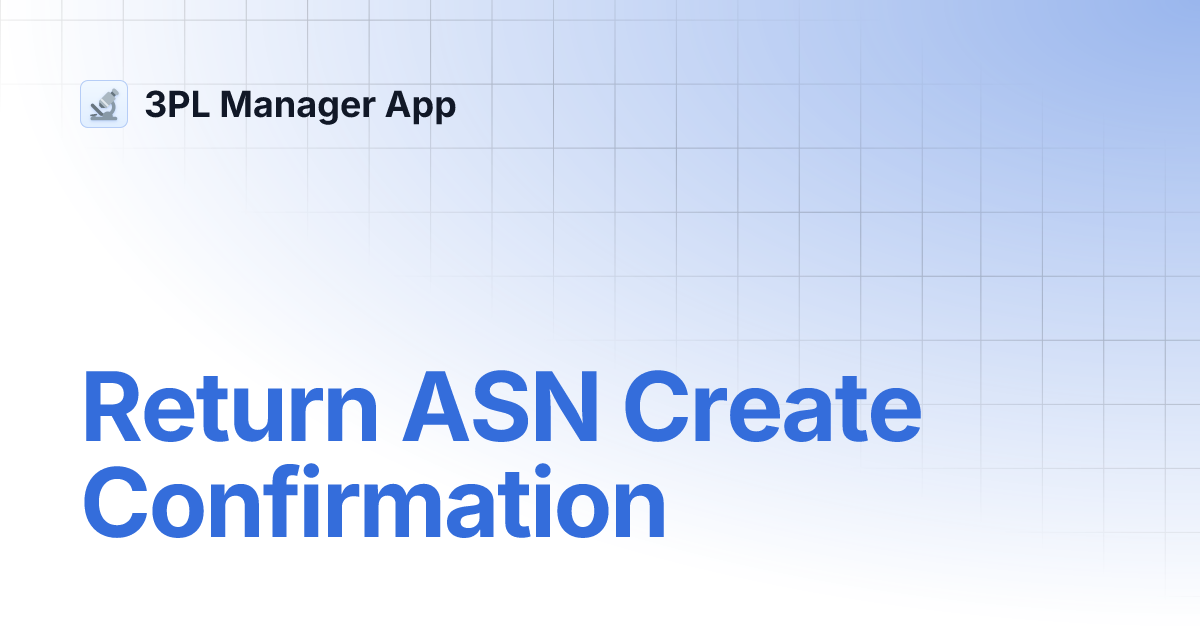 Return ASN Create Confirmation | 3PL Manager App
